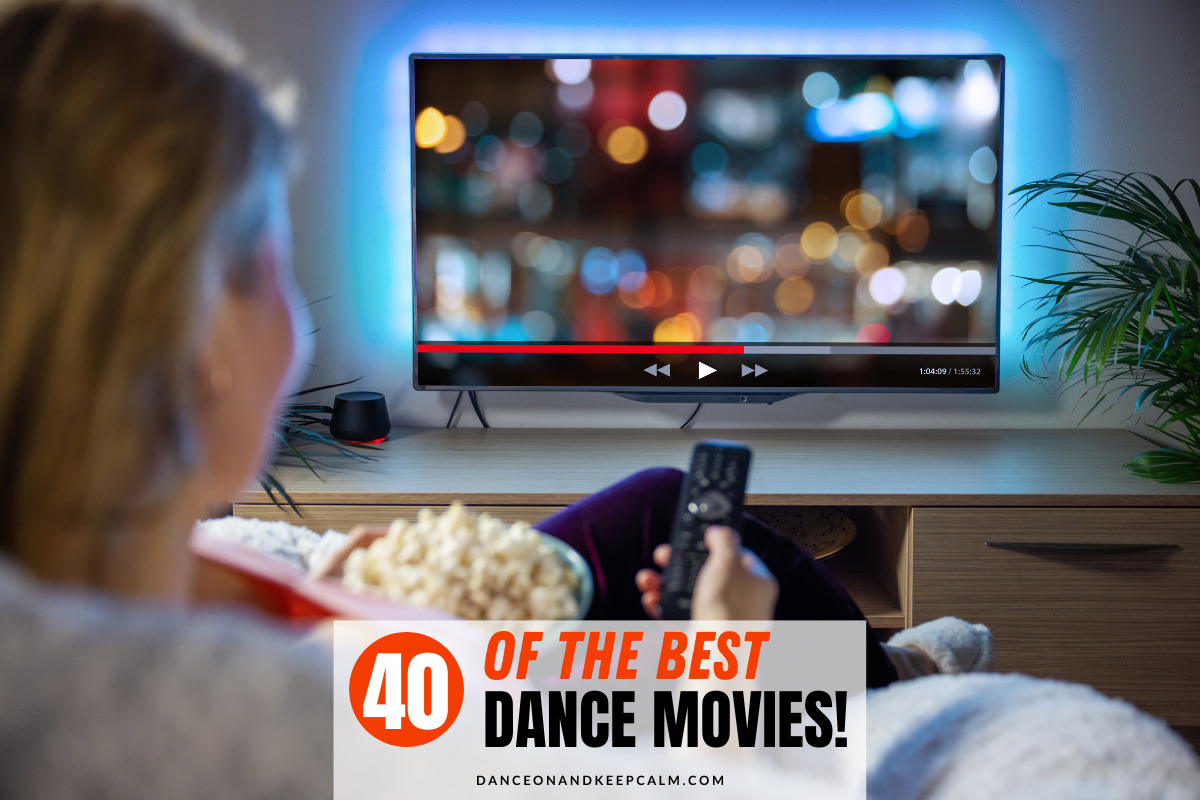40 of the Best Dance Movies - danceonandkeepcalm.com