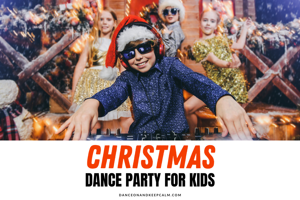 Christmas Dance Party for Kids - danceonandkeepcalm.com